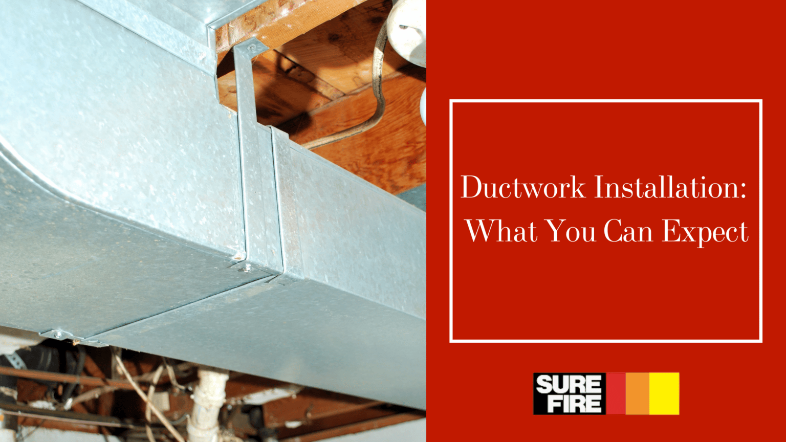 Ductwork Installation: What You Can Expect | Sure-Fire HVAC